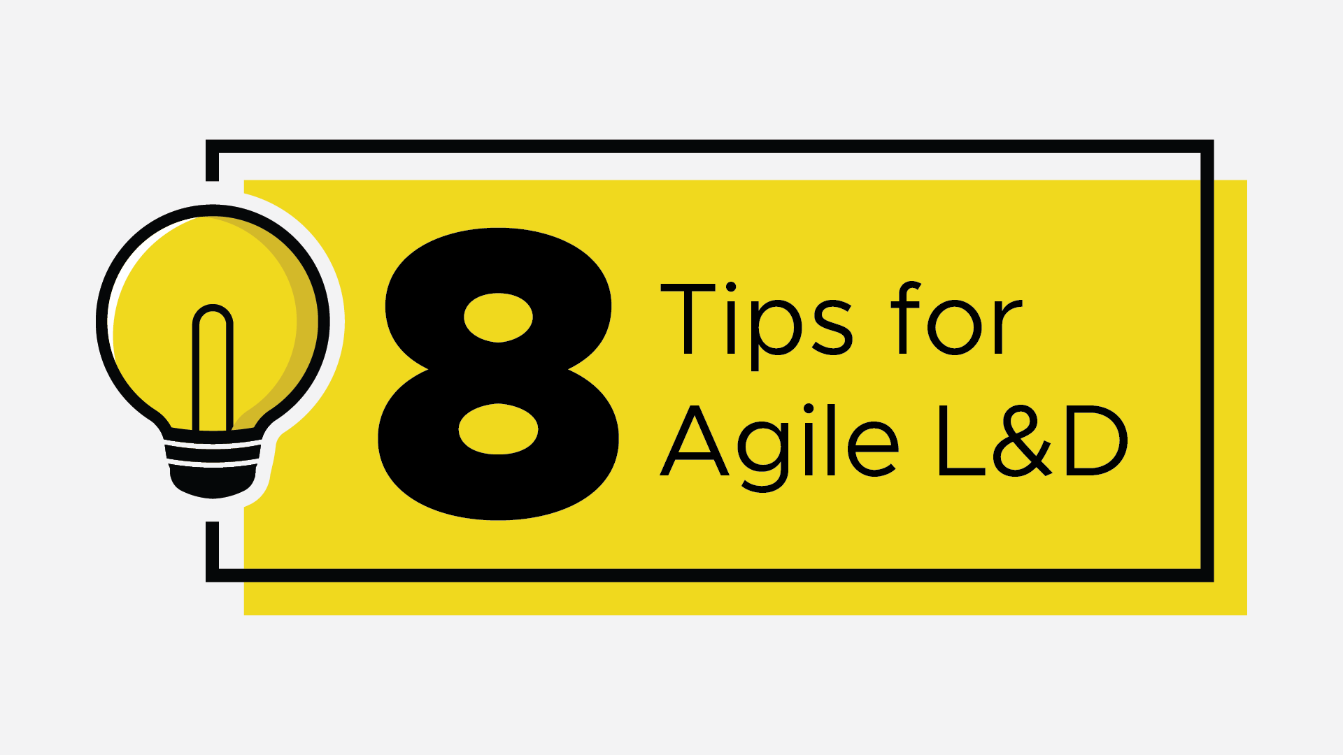 8 Agile L&D Tips for Today's Fast World
